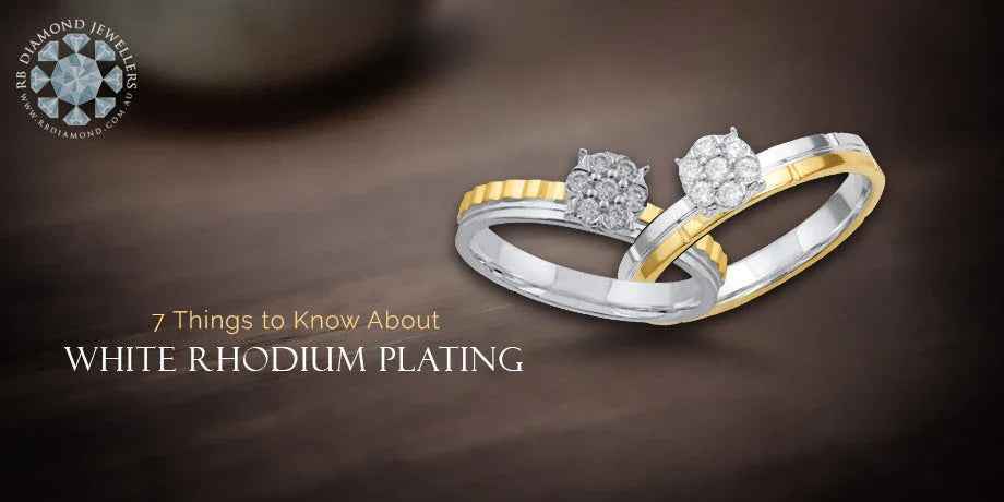 7 Things You Must Know About White Rhodium Plating – RB Diamond Jewellers