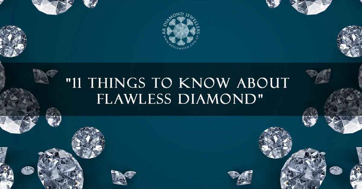 11 Things to Know About Flawless Diamonds: Your Ultimate Guide – RB ...